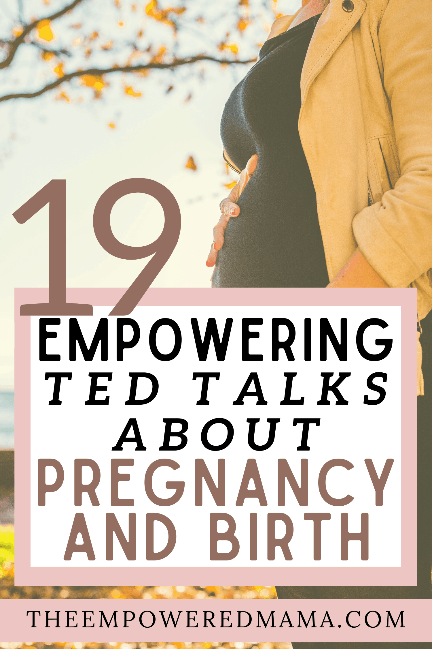 19 Empowering TED Talks About Pregnancy and Birth - The Empowered Mama