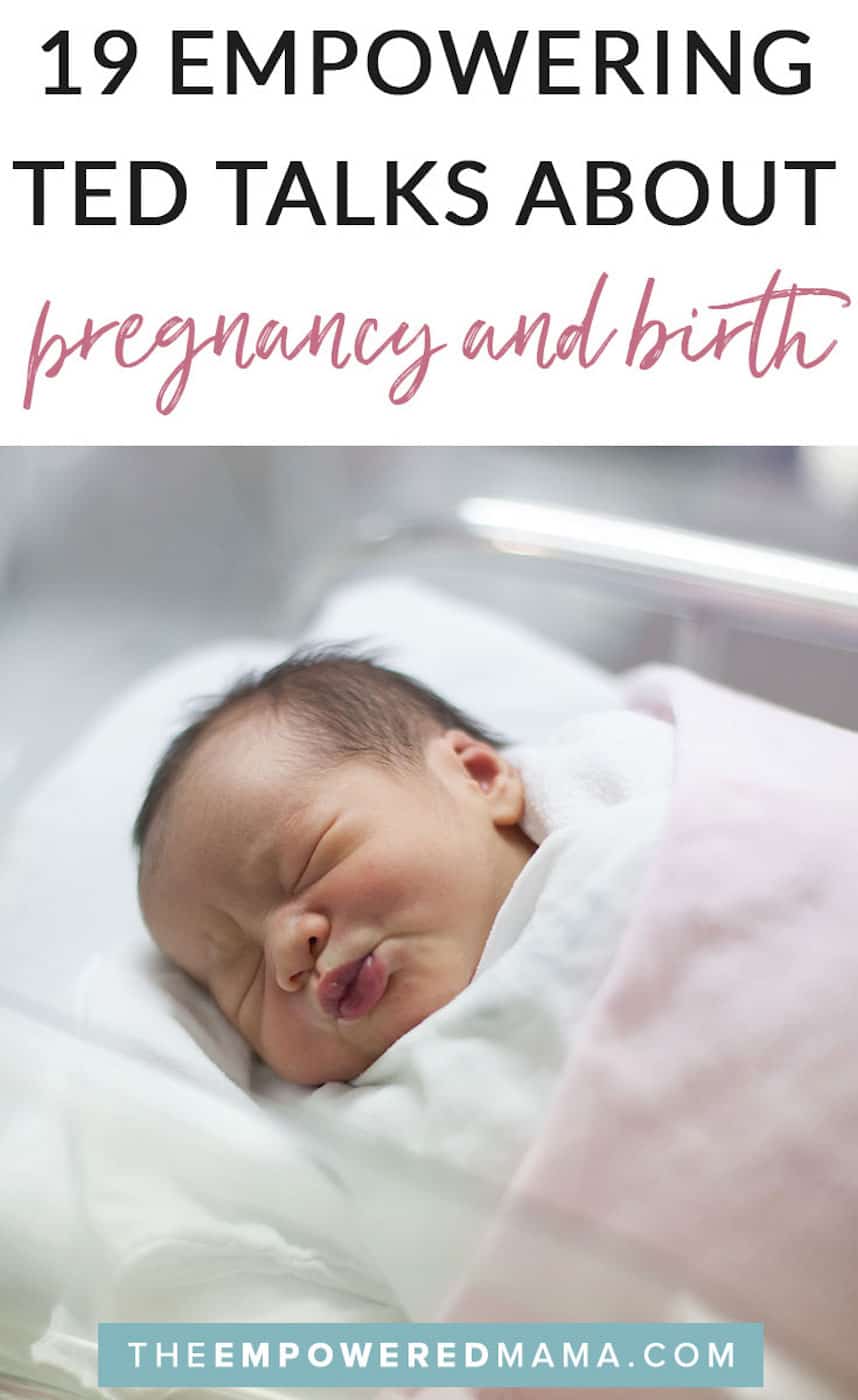 19 Empowering TED Talks About Pregnancy and Birth - The Empowered Mama