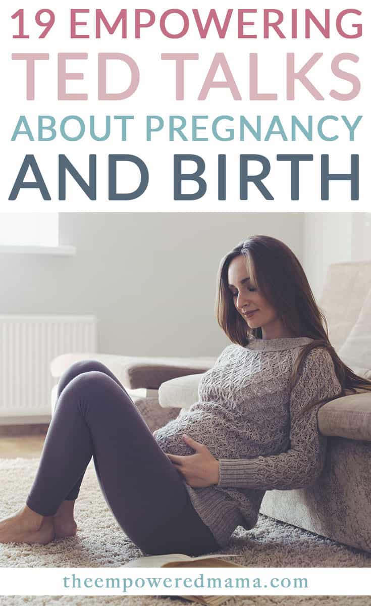 19 Empowering TED Talks About Pregnancy and Birth - The Empowered Mama