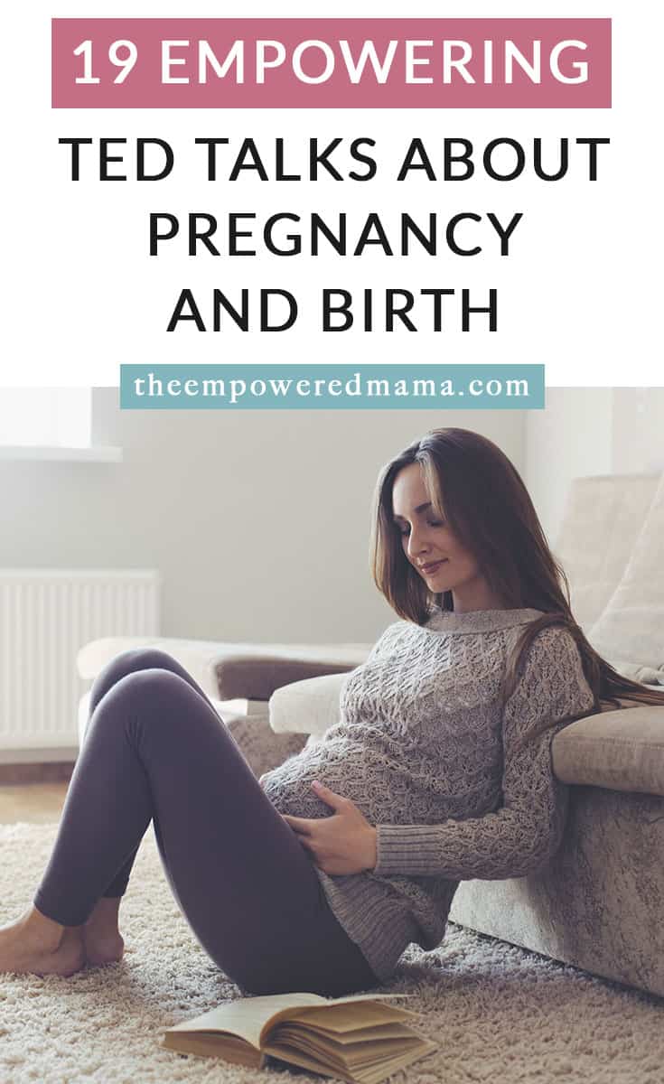 19 Empowering TED Talks About Pregnancy and Birth - The Empowered Mama