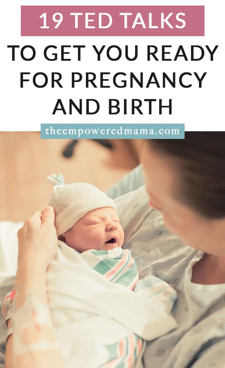 19 Empowering TED Talks About Pregnancy and Birth - The Empowered Mama