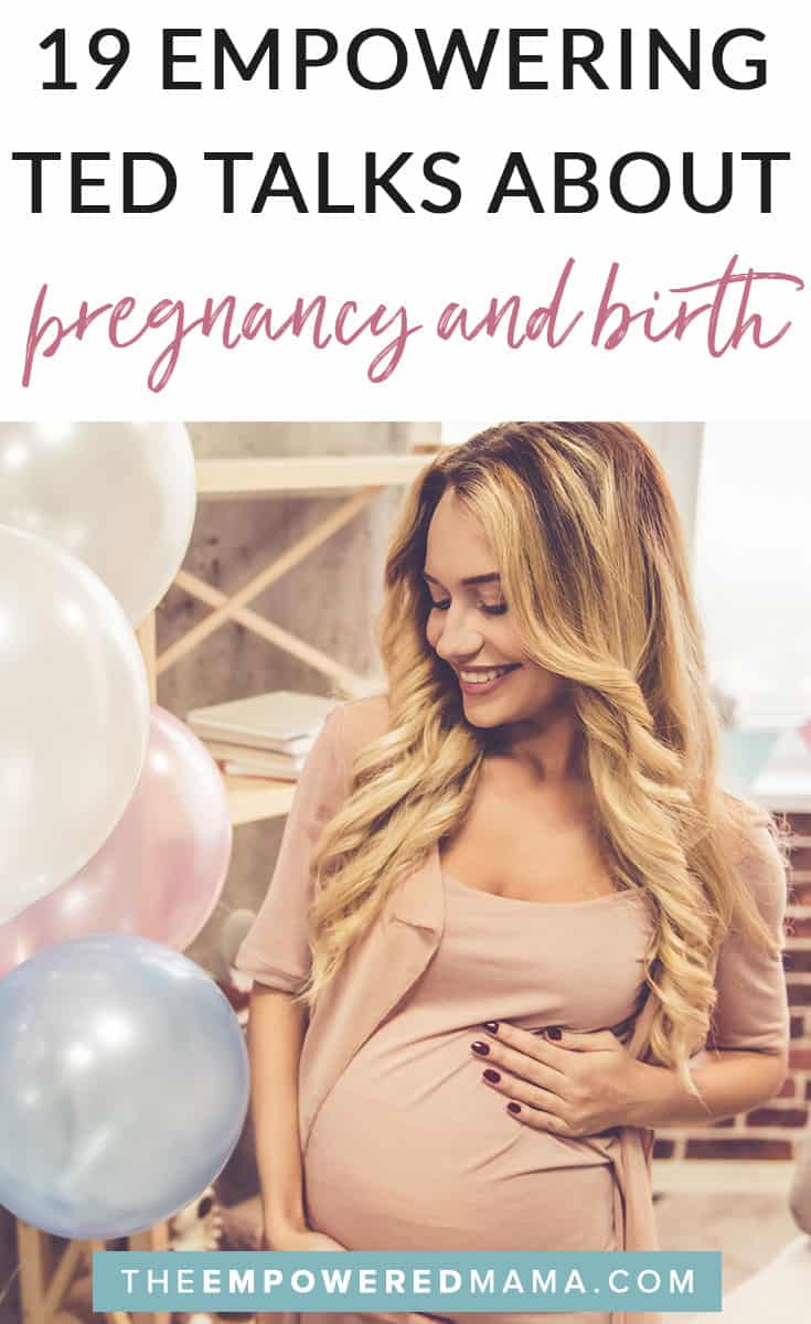 19 Empowering TED Talks About Pregnancy and Birth - The Empowered Mama
