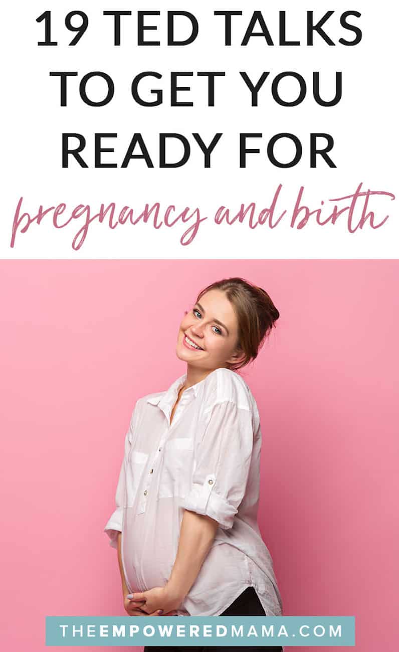 19 Empowering TED Talks About Pregnancy and Birth - The Empowered Mama