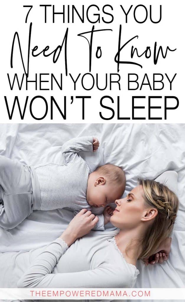 7 Things You Need To Know When Your Baby Won't Sleep - The Empowered Mama