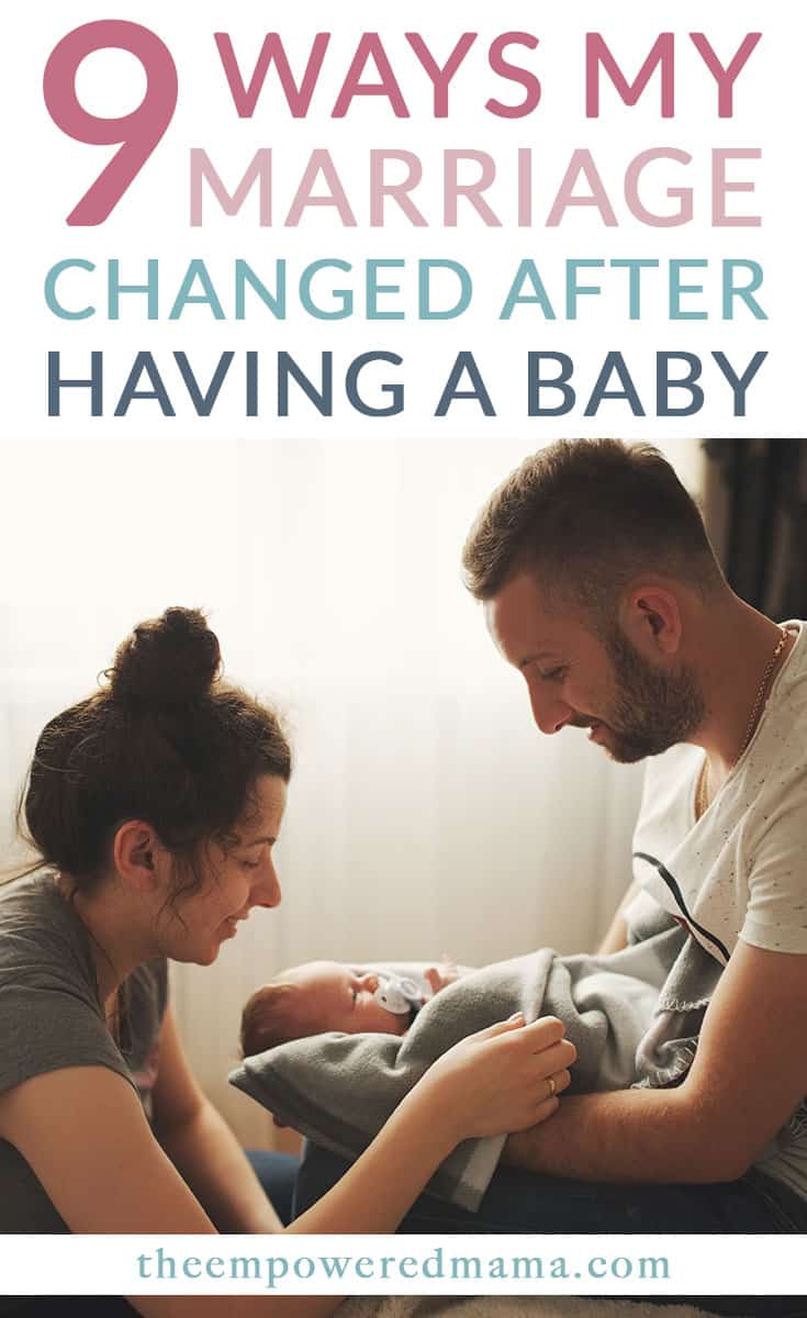9 Ways My Marriage Changed After Having a Baby - The Empowered Mama
