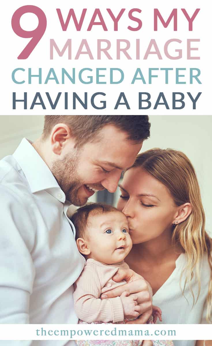 9 Ways My Marriage Changed After Having a Baby - The Empowered Mama
