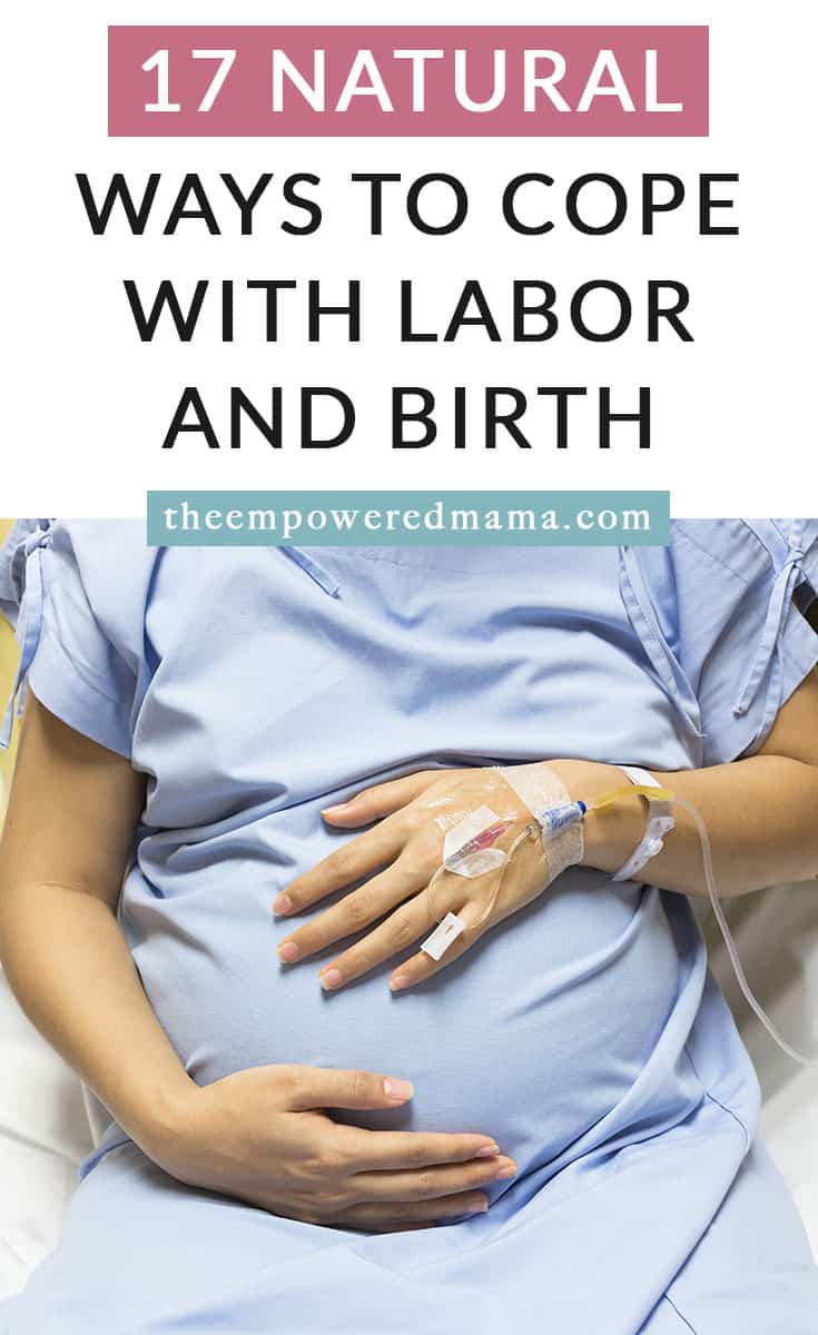 17 Natural Ways to Cope With Labour and Birth - The Empowered Mama