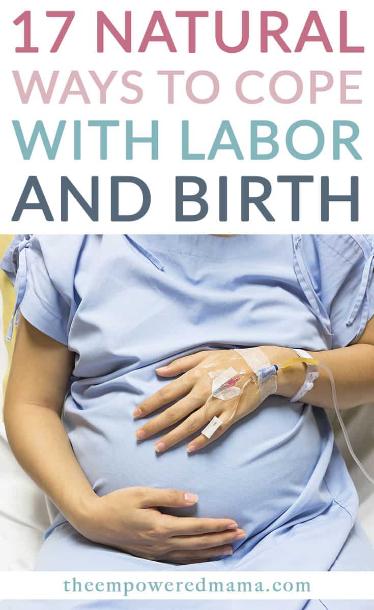 17 Natural Ways to Cope With Labour and Birth - The Empowered Mama