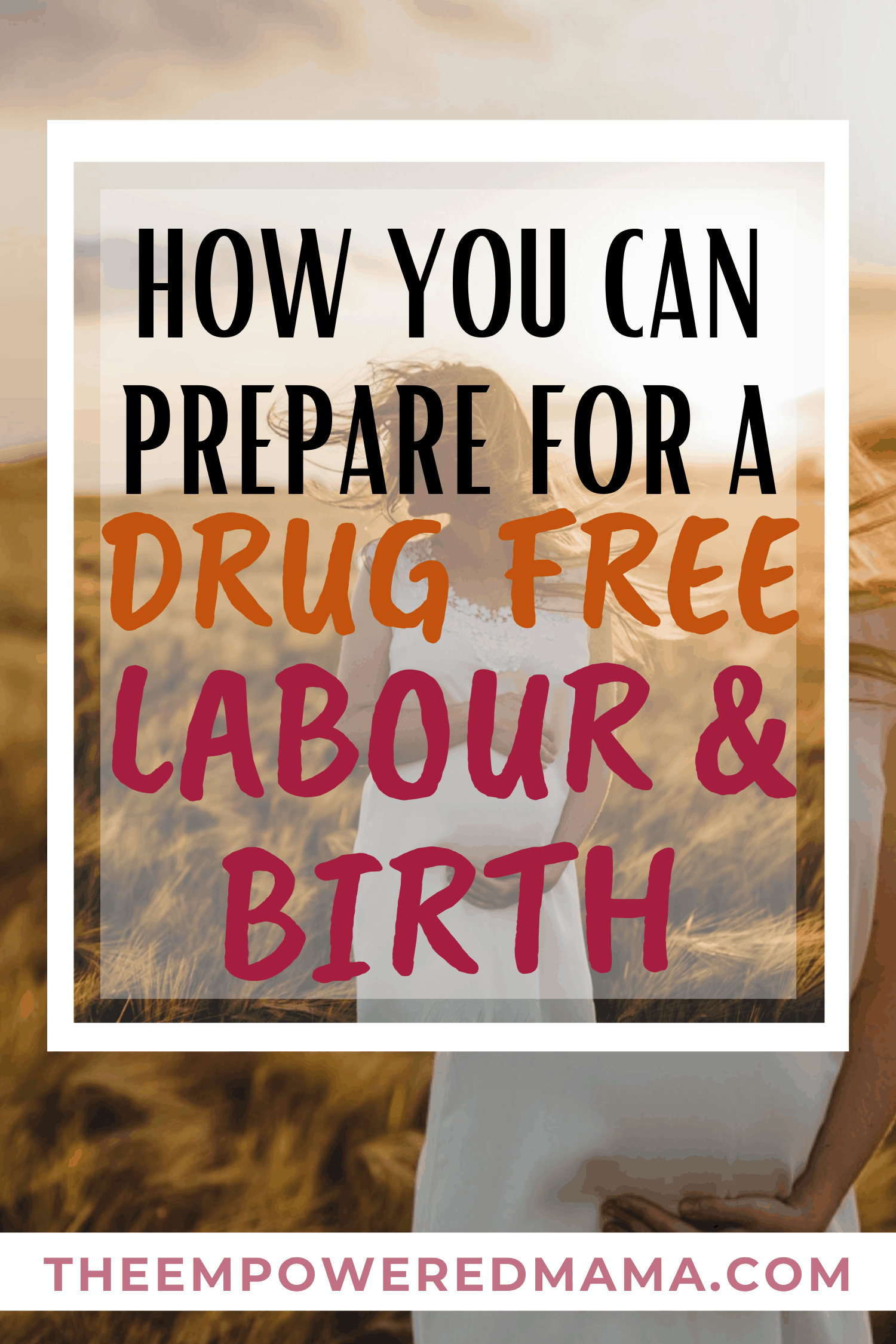 How You Can Prepare Yourself For A Drug Free Labour and Birth - The ...