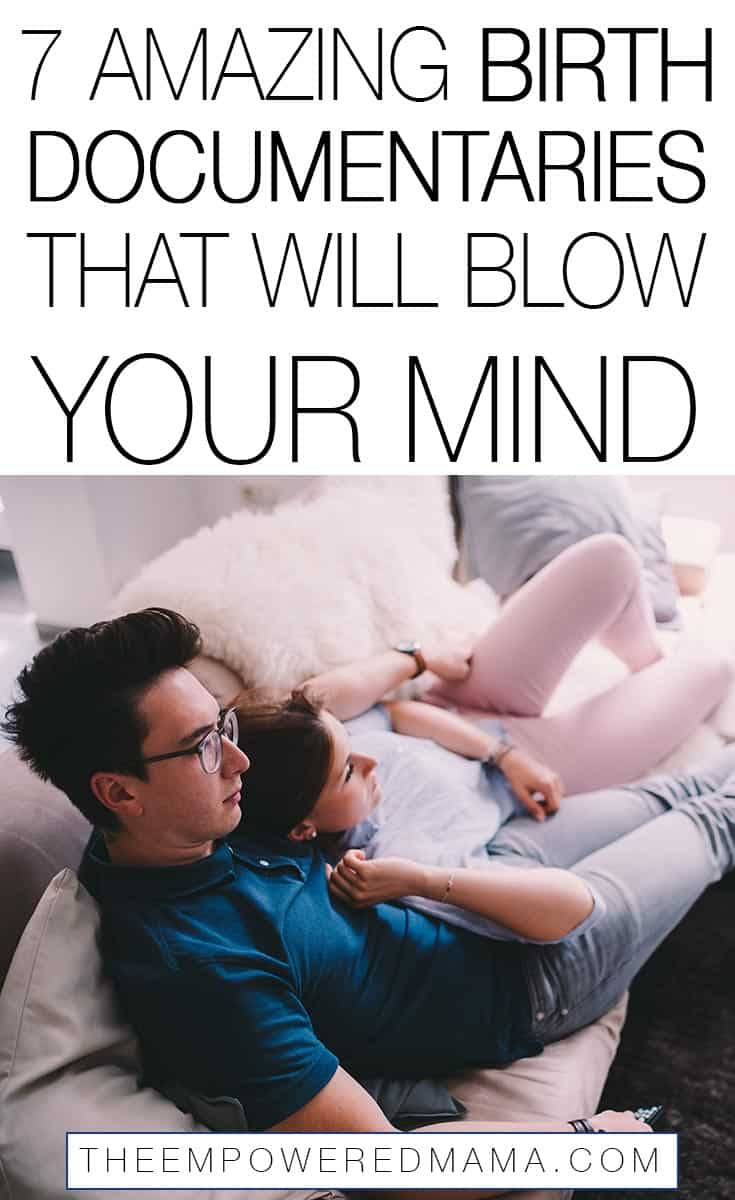 7 Birth Documentaries That Will Blow Your Mind - The Empowered Mama