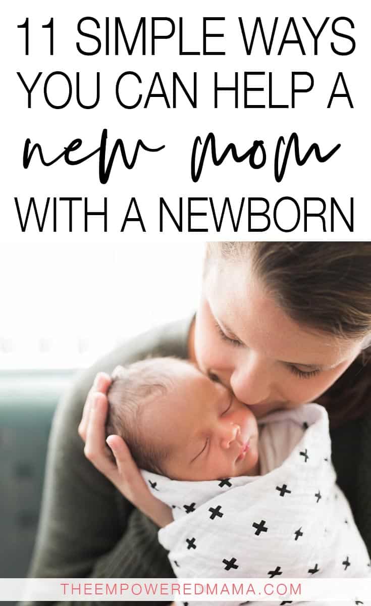 11 Simple Ways to Help a Mom With a Newborn - The Empowered Mama