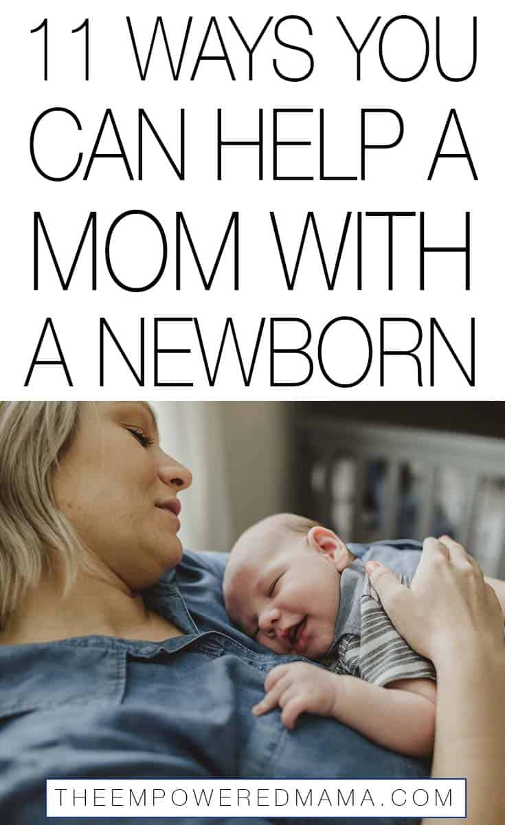 11 Simple Ways to Help a Mom With a Newborn - The Empowered Mama