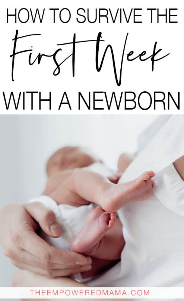 How To Survive The First Week With A Newborn - The Empowered Mama