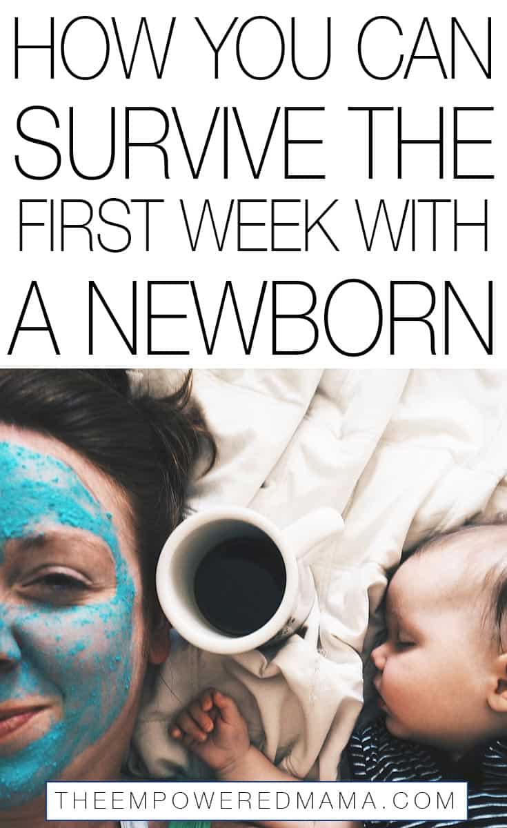 How To Survive The First Week With A Newborn - The Empowered Mama