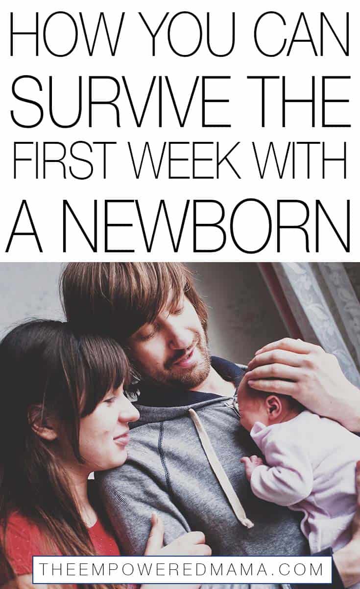 How To Survive The First Week With A Newborn - The Empowered Mama