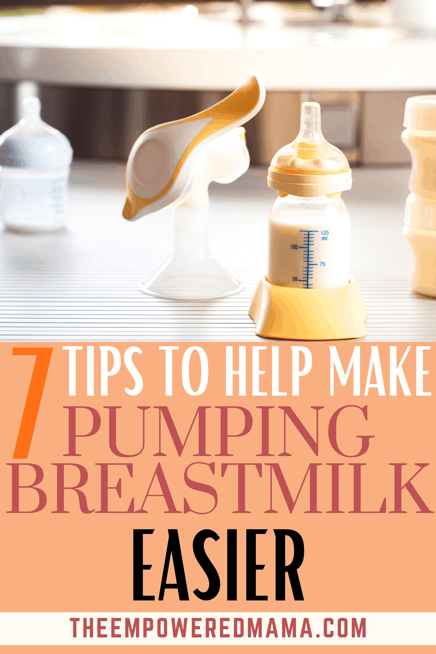 7 Tips To Help Make Pumping Breastmilk Easier The Empowered Mama