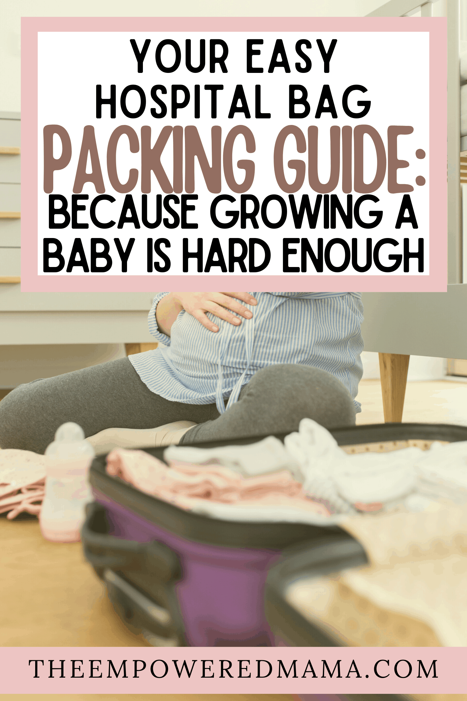 Your Easy Hospital Bag Packing Guide: Because Growing A Baby Is Hard ...
