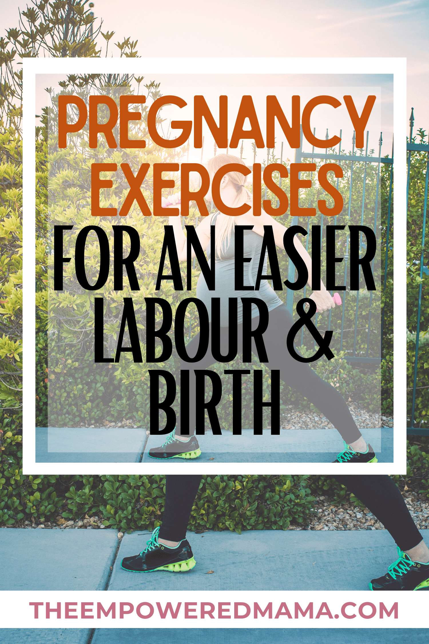 Pregnancy Exercises For An Easier Labour And Birth - The Empowered Mama