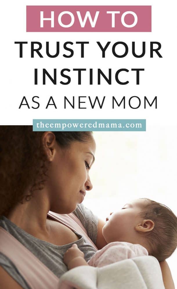 How To Trust Your Instinct As A New Mom - The Empowered Mama